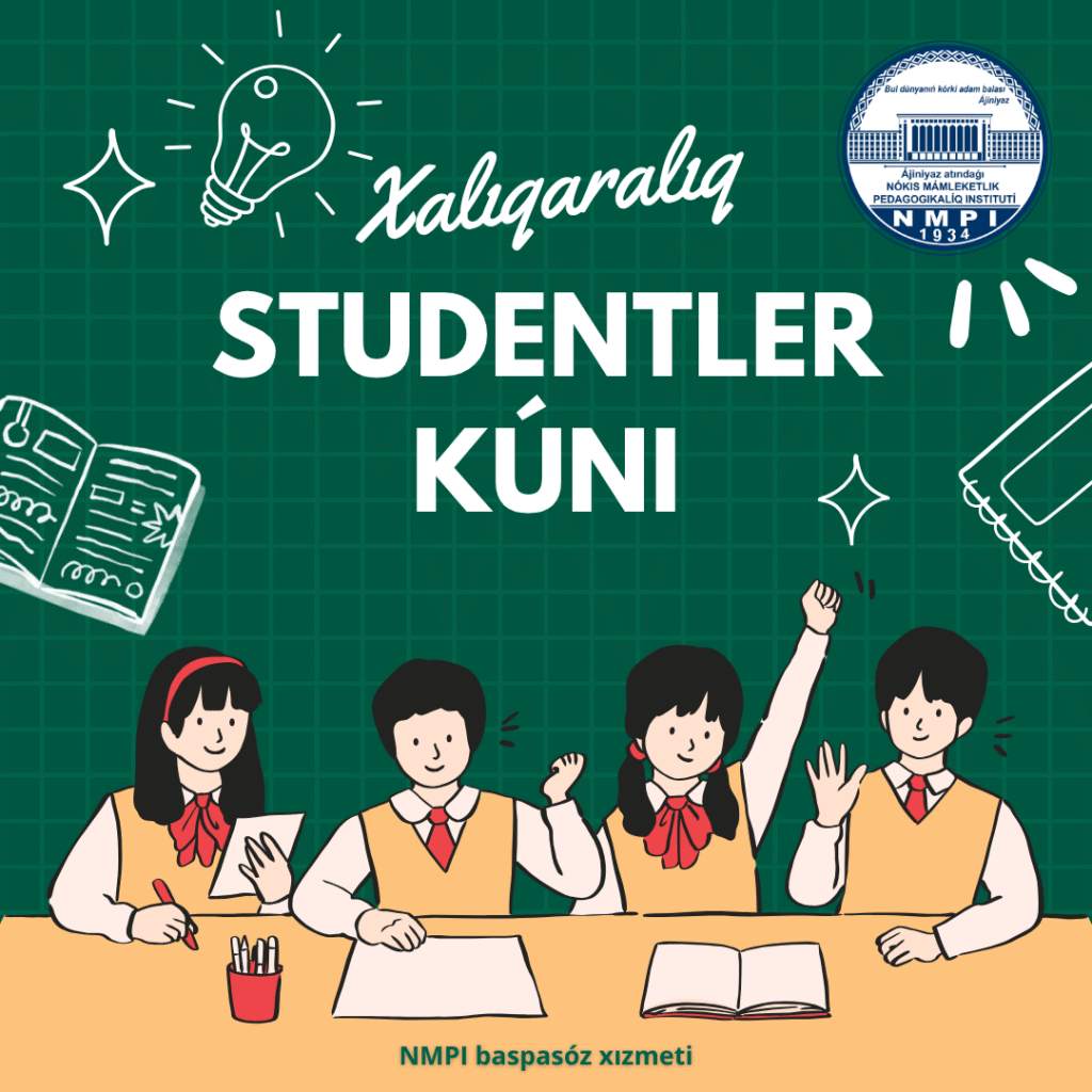 17-noyabr – Xalqaro talabalar kuni – Ajiniyoz nomidagi Nukus davlat ...